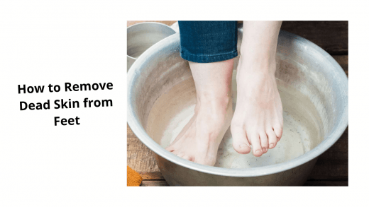 How to Remove Dead Skin from Feet [4 Homely Ways]