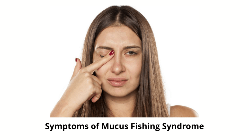 Mucus Fishing Syndrome: Causes, Symptoms and Diagnosis
